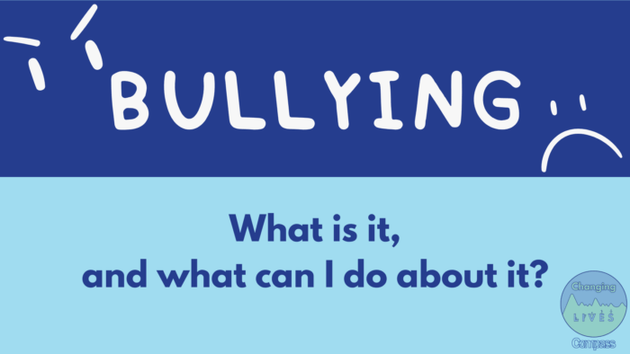 Bullying: What is it, and what can I do about it? - Compass